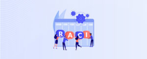 The RACI Matrix: What it is and Why it's Important